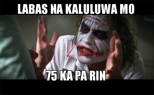 labas na kaluluwa mo 75 ka pa rin - Everyone Loses Their Minds (Joker ...