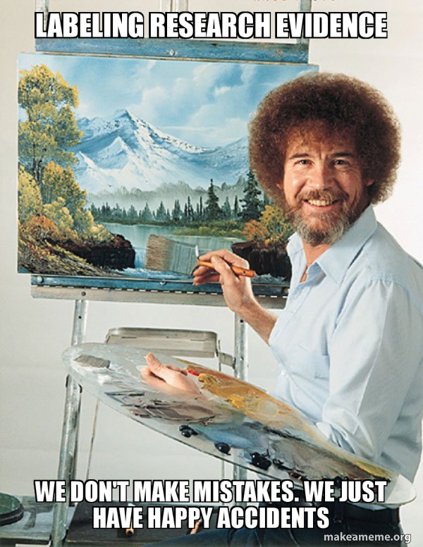 Labeling research evidence we don't make mistakes. we just have happy ...
