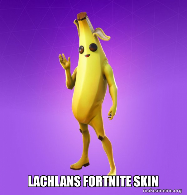 Lachlans Fortnite skin - Peely Meme Generator