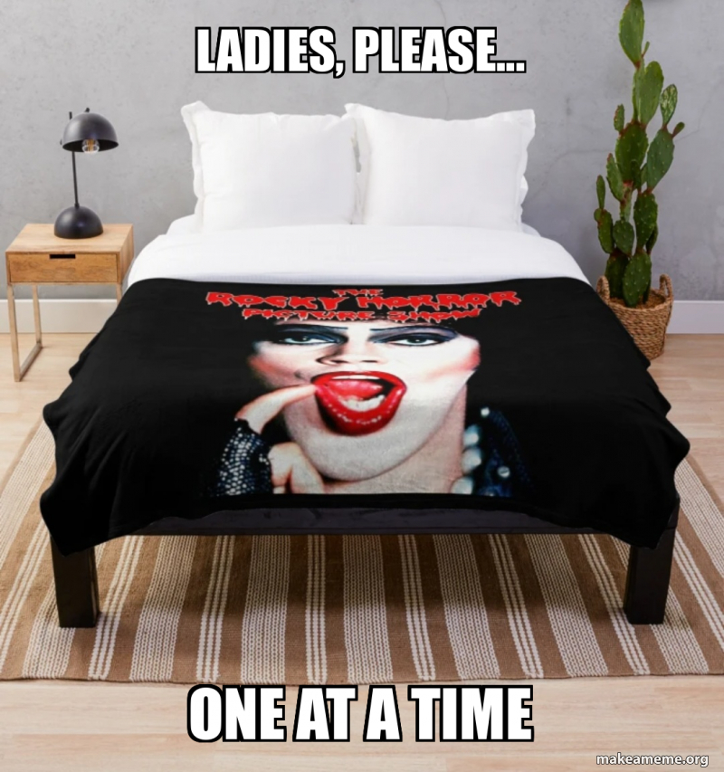 Ladies, please... One at a time Meme Generator