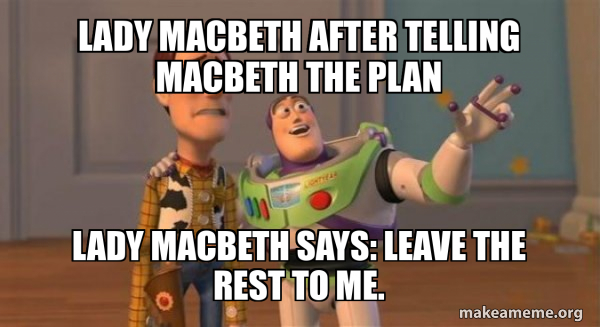 Lady Macbeth after telling Macbeth the plan Lady Macbeth says: Leave ...