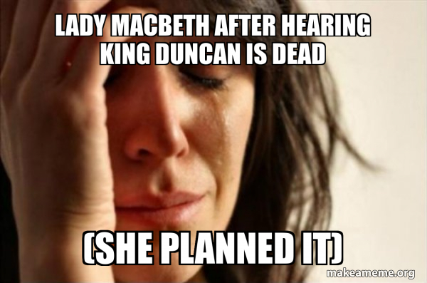 Lady Macbeth after hearing king Duncan is dead (she planned it) - First ...