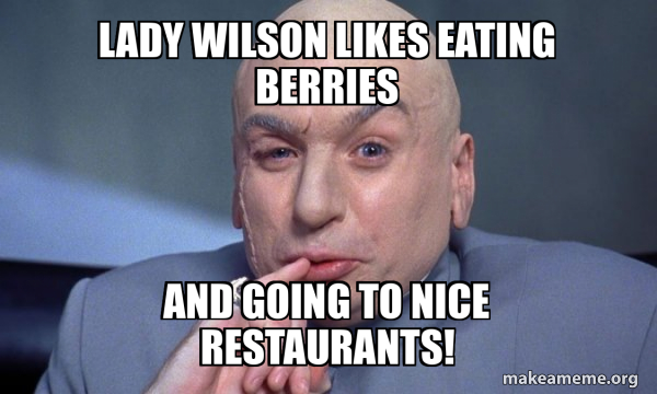 Lady Wilson likes eating berries And going to nice restaurants! - You ...