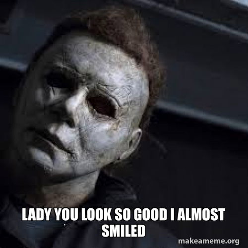 lady you look so good I almost smiled Meme Generator