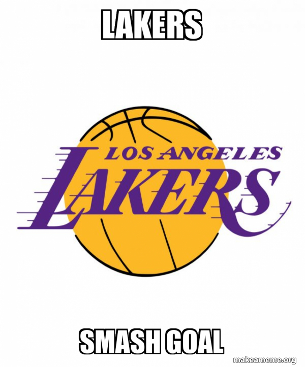lakers smash goal - LA Lakers Meme Generator
