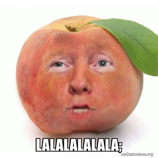 lalalalalala; - Impeached Donald Trump Meme Generator