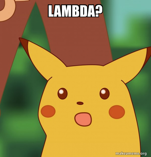 Lambda? - Surprised Pikachu Meme Generator