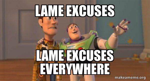Lame excuses Lame excuses everywhere - Buzz and Woody (Toy Story) Meme ...