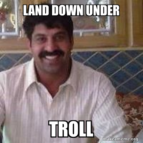 Land Down Under Troll Meme Generator