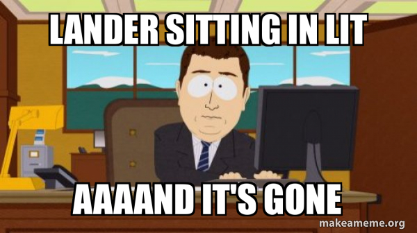 Lander sitting in lit aaaand it's gone - aaaand its gone Meme Generator