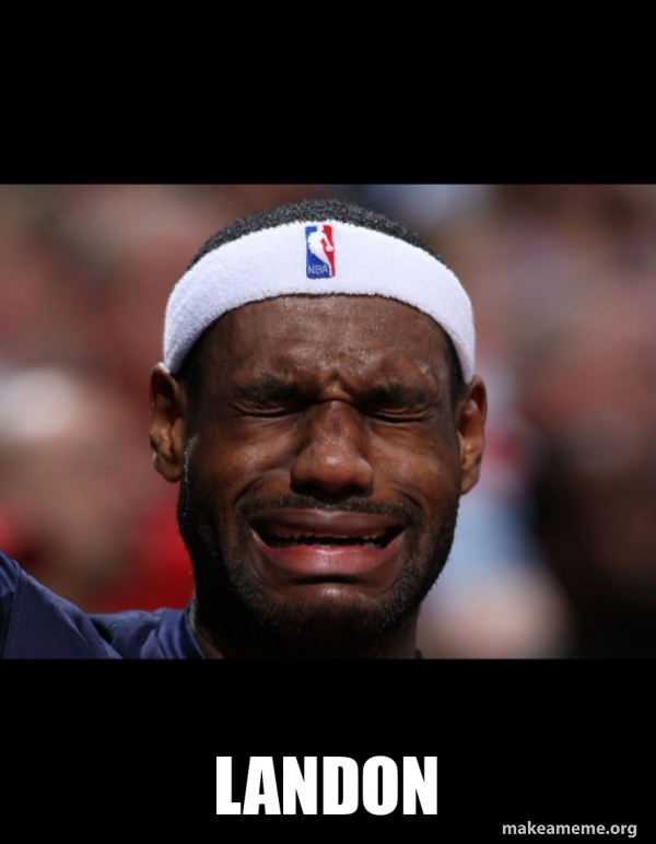 landon - Lebron Crying Meme Generator