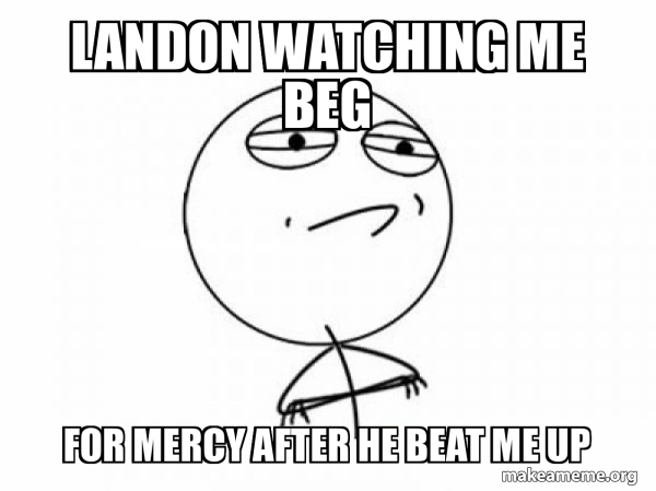 Landon watching me beg for mercy after he beat me up - Challenge ...