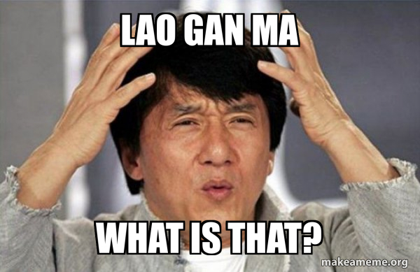 Lao Gan Ma WHAT IS THAT? - Jackie Chan Why? Meme Generator