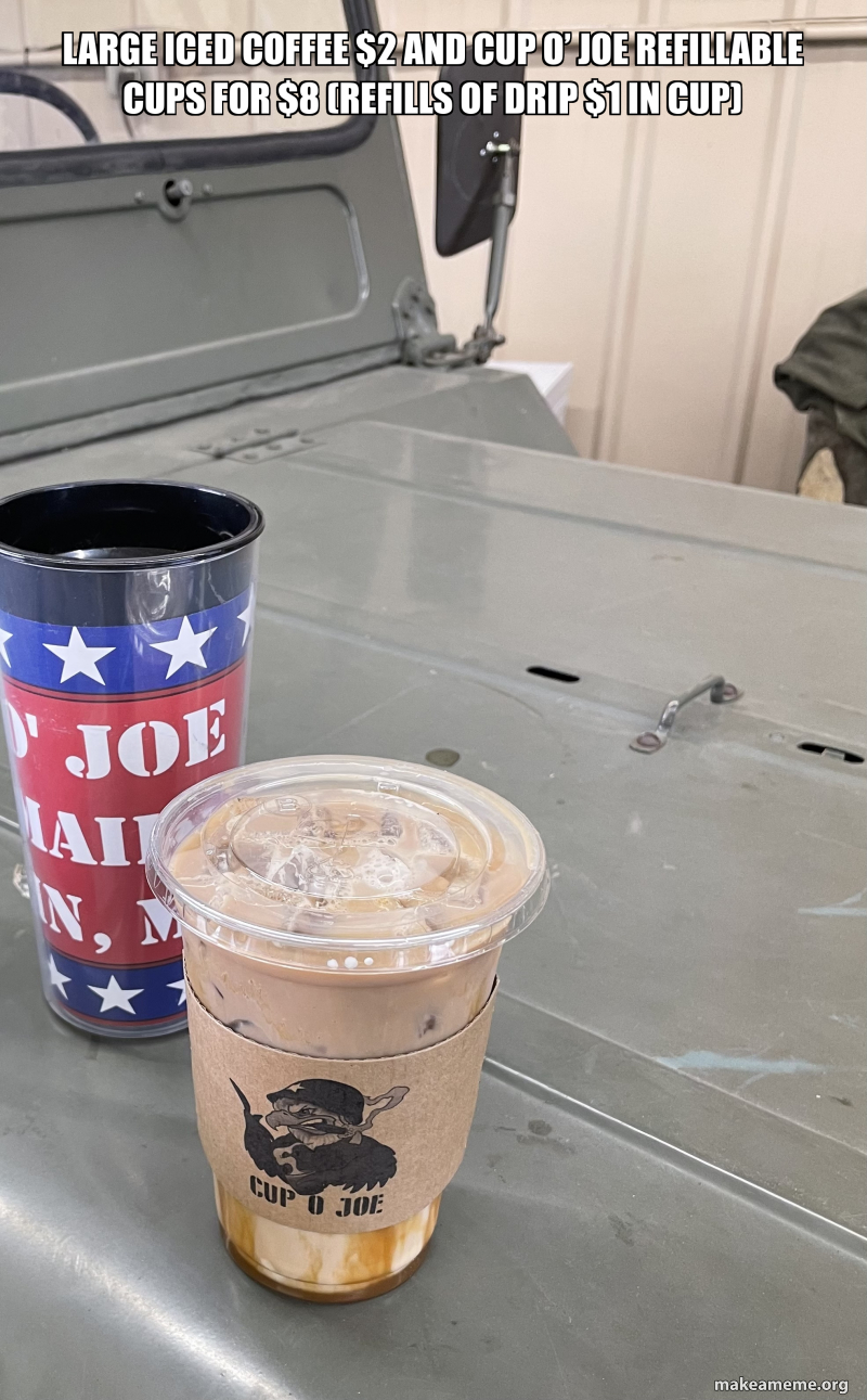 Large iced coffee $2 and cup o’ joe refillable cups for $8 (refills of ...