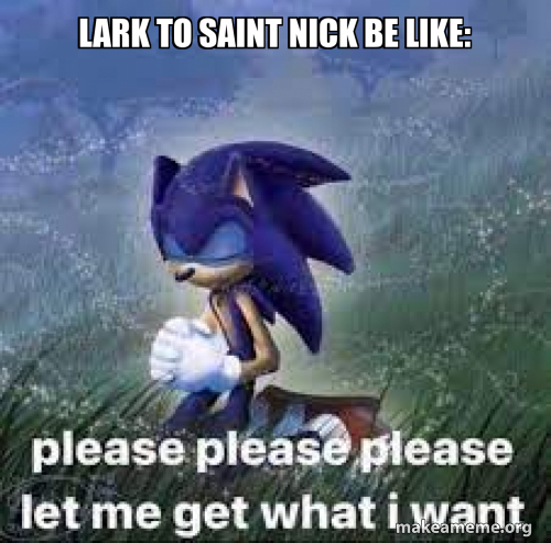 Lark to Saint Nick be Like: Meme Generator