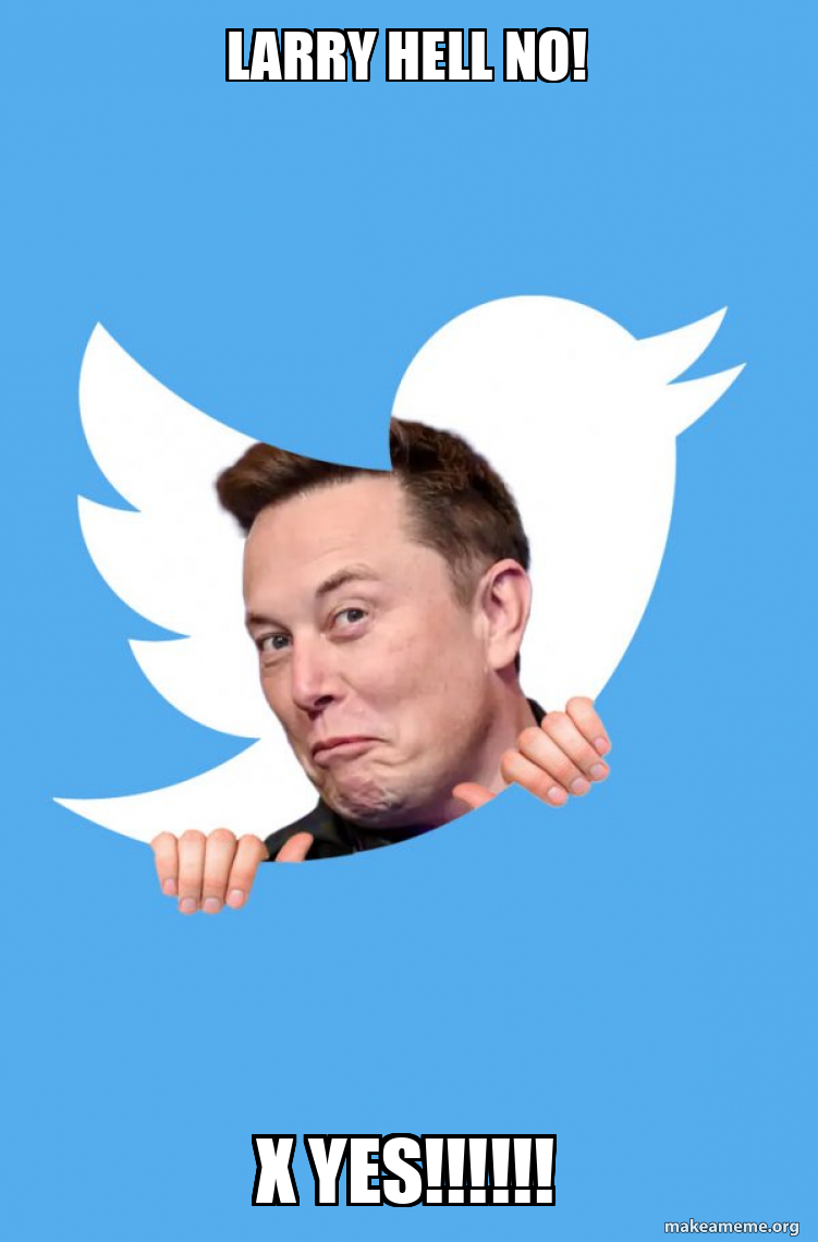 Larry hell no! x YES!!!!!! - Elon Musk Twitter Meme Generator