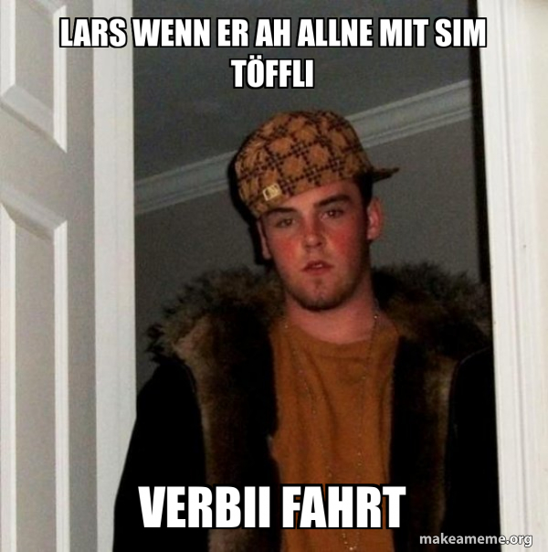 Lars wenn er ah allne mit sim Töffli verbii fahrt - Scumbag Steve Meme ...