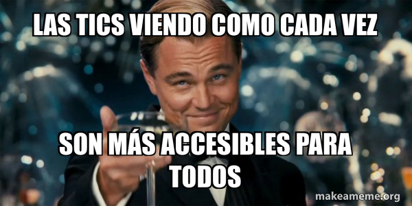 LAS TICS VIENDO COMO CADA VEZ SON MÁS ACCESIBLES PARA TODOS - Great ...