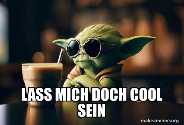 Lass mich doch cool sein - Cool Yoda (Sunglasses) Meme Generator