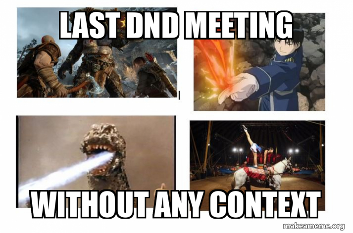 Last dnd meeting without any context Meme Generator