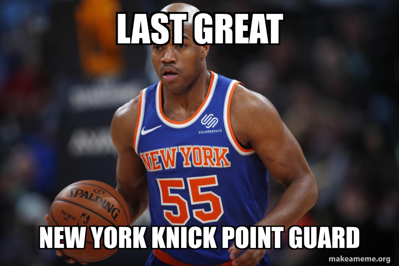 Last great New York knick point guard Meme Generator