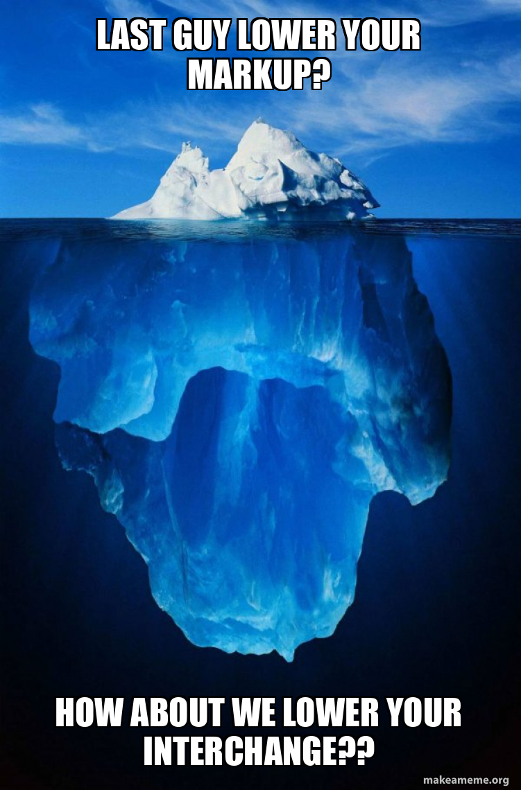 last guy lower your markup? how about we lower your interchange ...