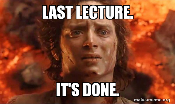 Last Lecture. It's Done. - Frodo it's over it's done Meme Generator