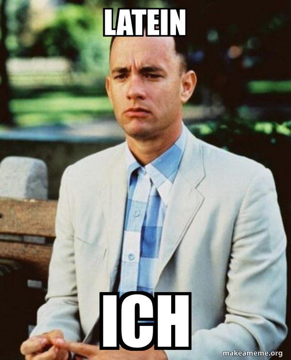 Latein Ich - Forrest Gump Meme Generator