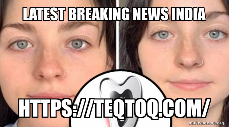Latest Breaking News India https://teqtoq.com/ Meme Generator