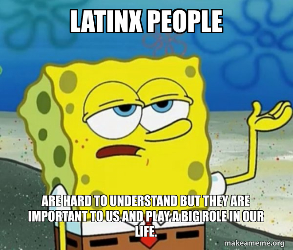 Latinx People are hard to understand but they are important to us and ...