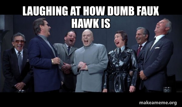 Laughing at how dumb Faux Hawk is - Dr Evil and Henchmen laughing - and ...