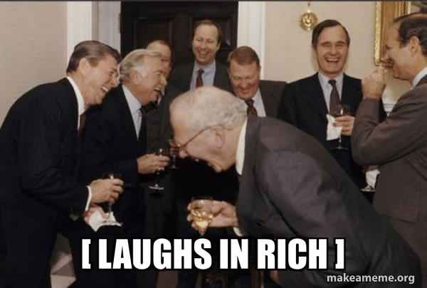 [ Laughs IN RICH ] - Laughing Men in Suits | And Then I Said Meme Generator