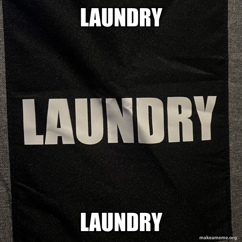 Laundry Laundry Meme Generator