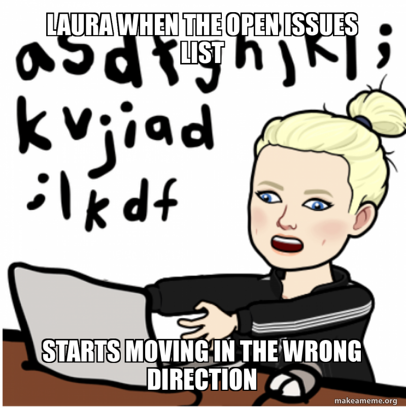 Laura when The Open Issues list Starts Moving in the Wrong Direction ...