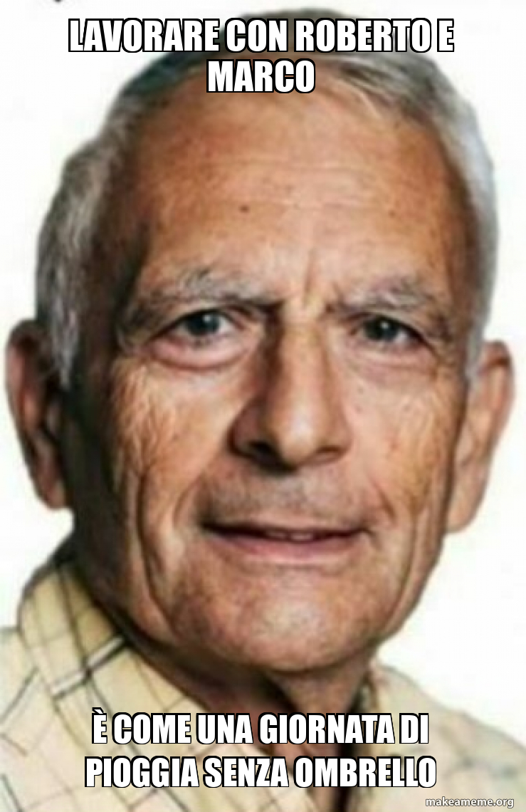 Lavorare con Roberto e Marco È come una giornata di pioggia senza ...