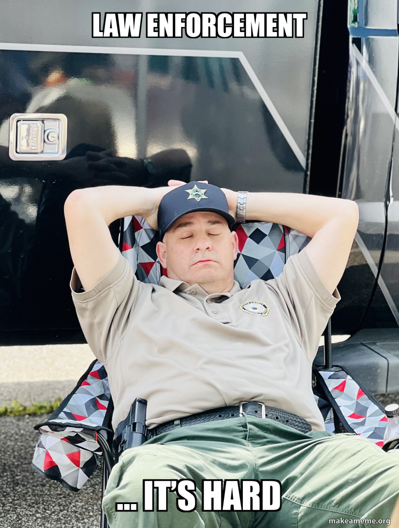 Law enforcement … it’s hard Meme Generator