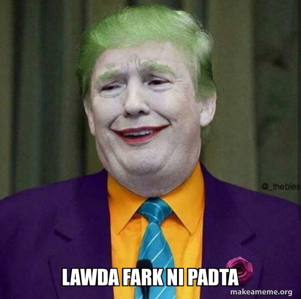 lawda fark ni padta - Donald Trump - The Joker Meme Generator