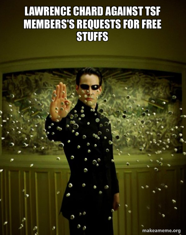 Lawrence Chard against TSF members's requests for free stuffs - Neo ...