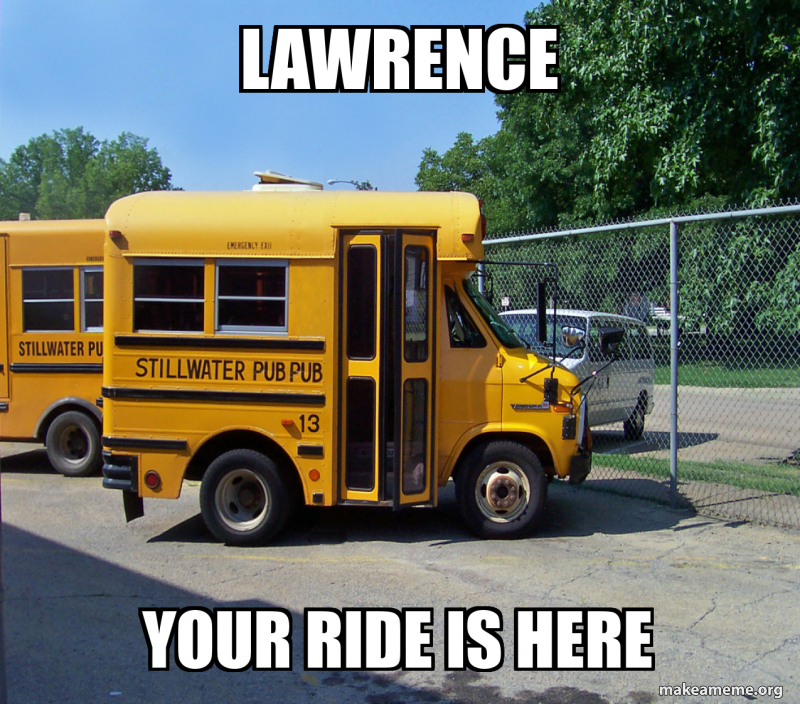 Lawrence Your ride is here Meme Generator
