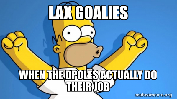 lax goalies when the dpoles actually do their job - Happy Homer Meme ...