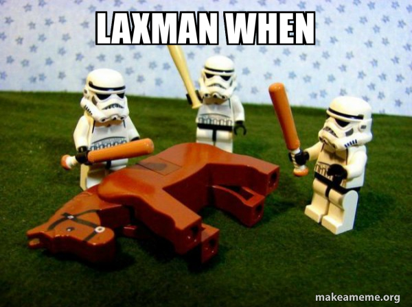 Laxman when - Flogging a Dead Horse Meme Generator