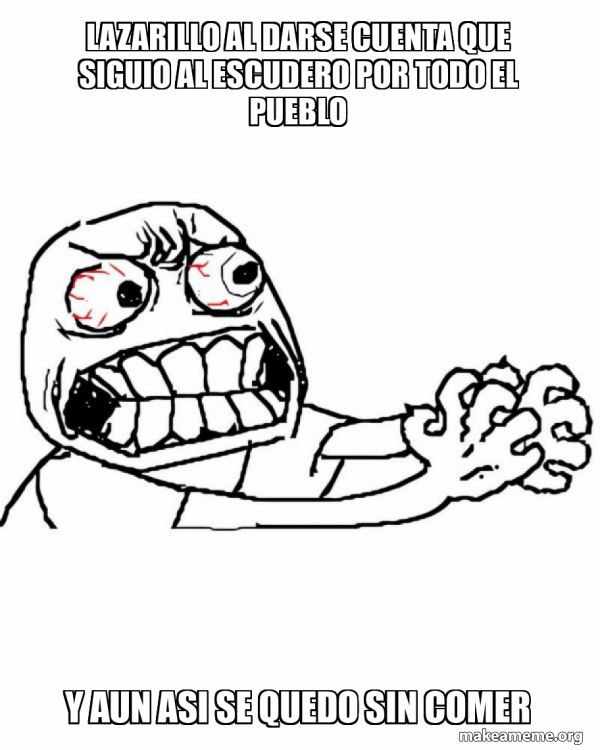 Lazarillo al darse cuenta que siguio al escudero por todo el pueblo Y ...