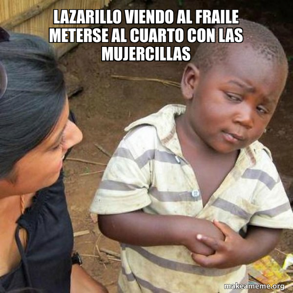 Lazarillo viendo al fraile meterse al cuarto con las mujercillas ...