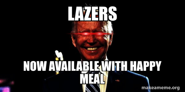 lazers now available with happy meal - Dark Brandon Meme Generator