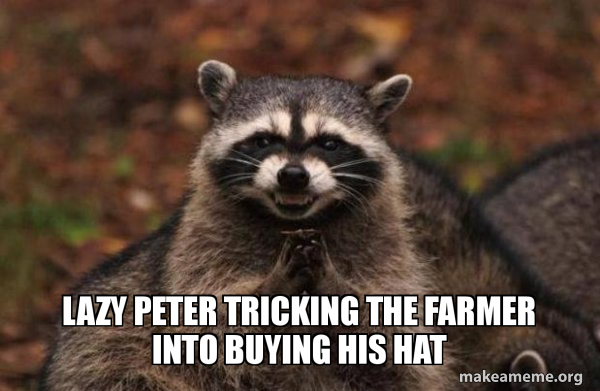 Lazy peter tricking the farmer into buying his hat - Evil Plotting ...