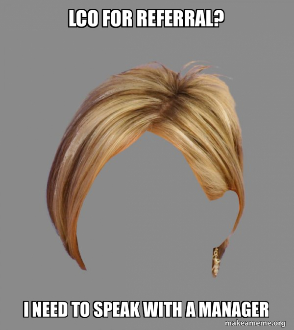 lco for referral? I need to speak with a manager - The Karen Hair Meme ...