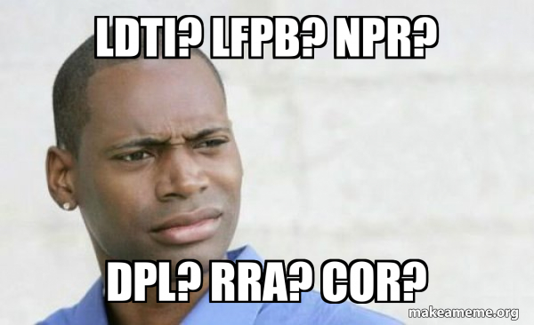 LDTI? LFPB? NPR? DPL? RRA? CoR? - Confused Black Man Meme Generator