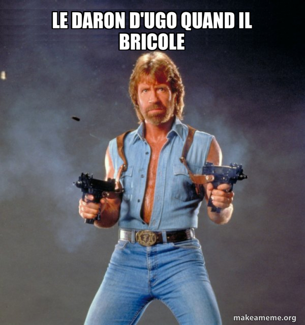 Le daron d'ugo quand il bricole - Chuck Norris Meme Generator