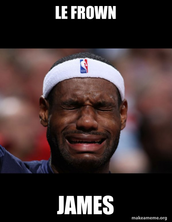 le frown james - Lebron Crying Meme Generator