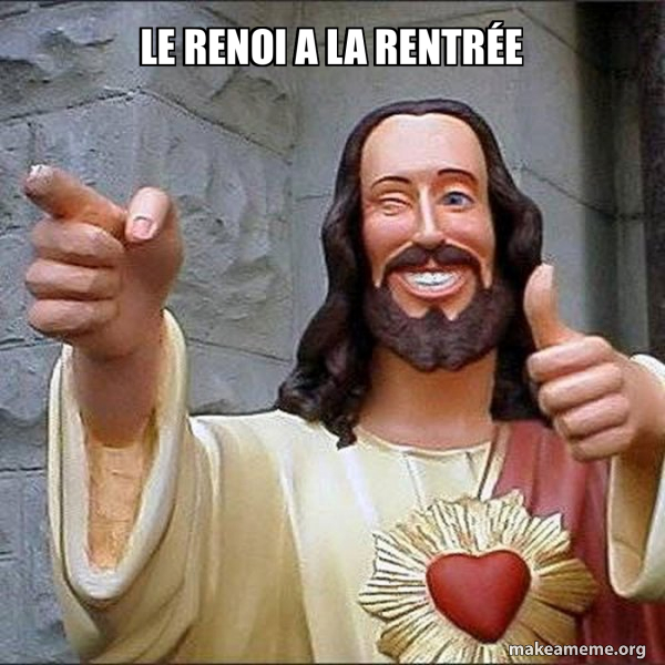 Le renoi a la rentrée - Cool Jesus Meme Generator